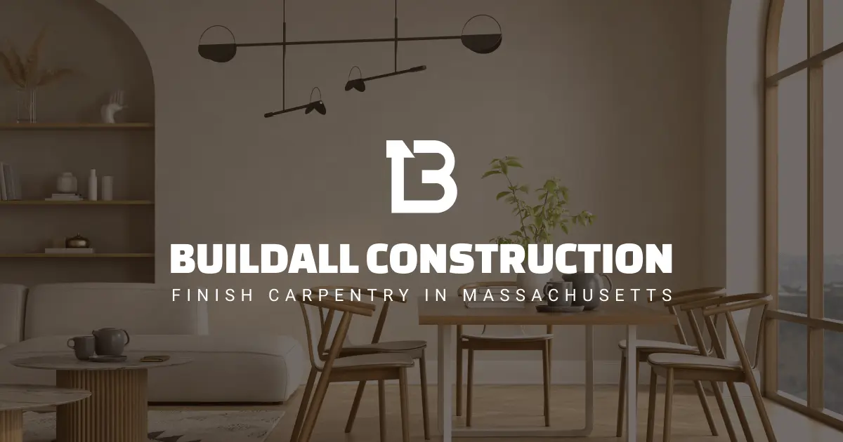 Top-Notch Finish Carpentry in Massachusetts | Buildall